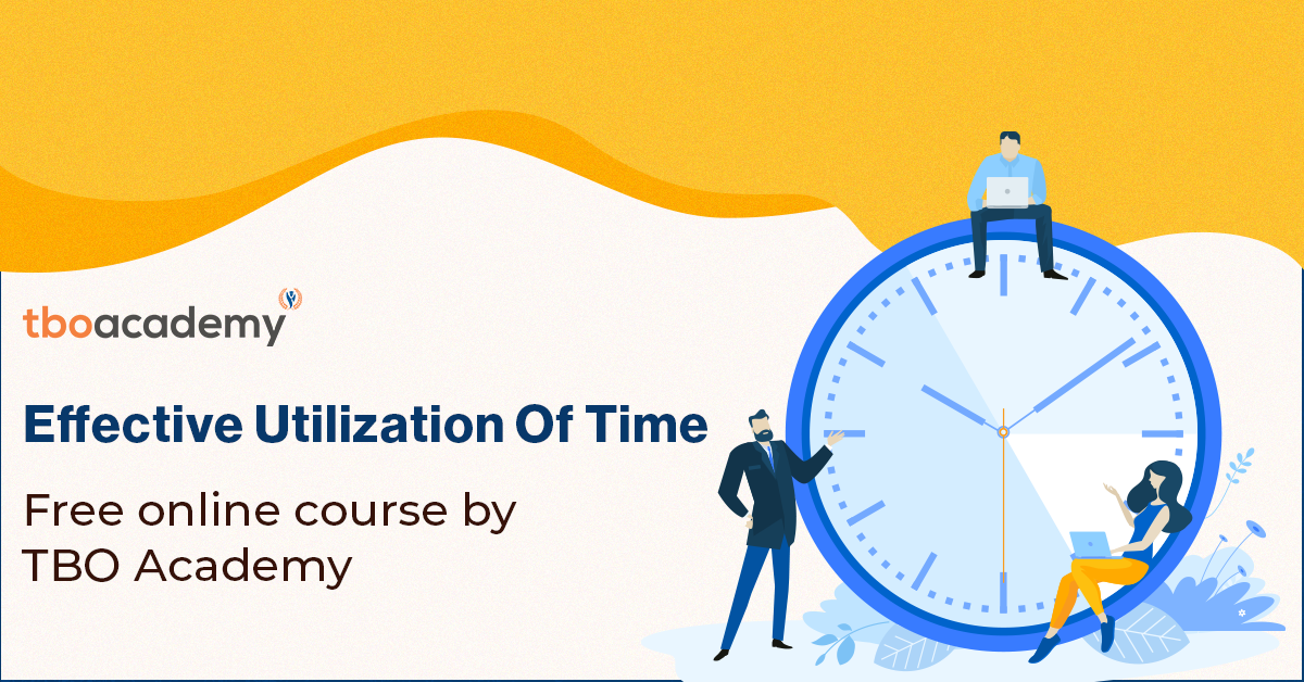 Effective Utilization of Time | Join the Course | TBO Academy